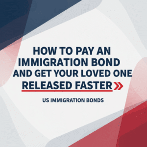 How to Pay an Immigration Bond and Get Your Loved One Released Faster ...