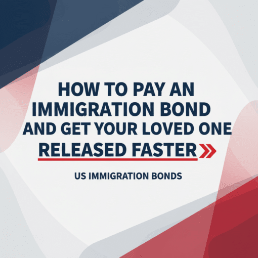 How to Pay an Immigration Bond and Get Your Loved One Released Faster ...
