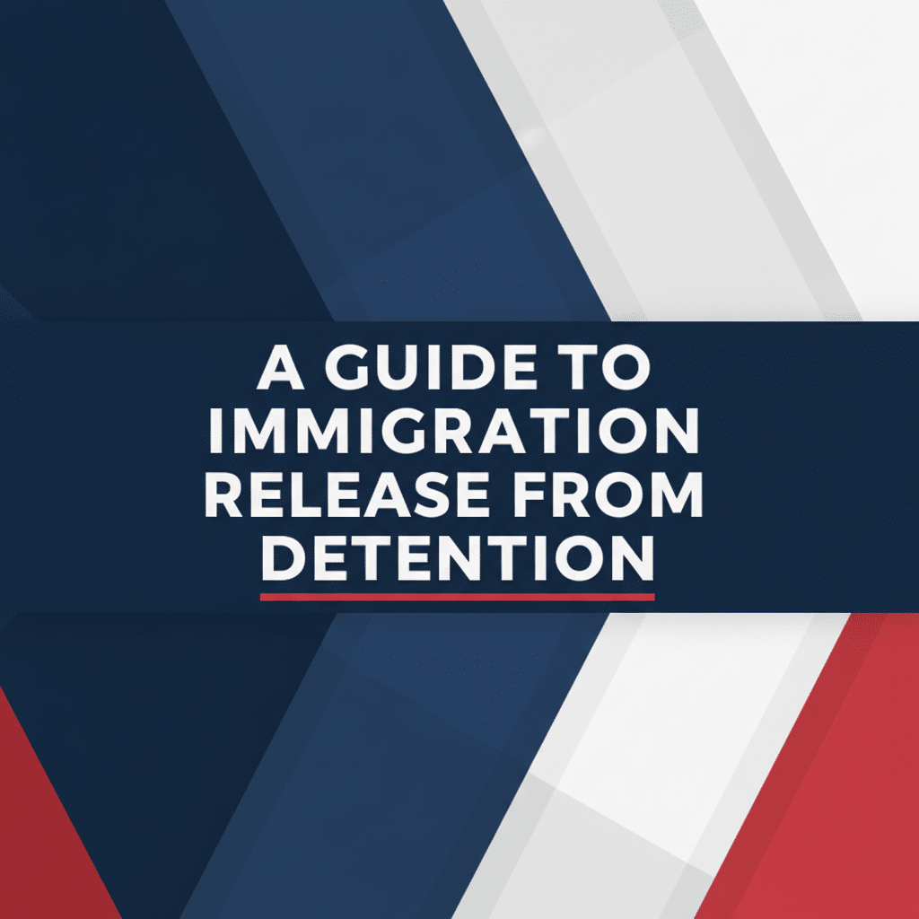 A Guide to Immigration Release From Detention • US Immigration Bonds