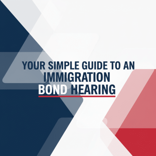 Your Simple Guide to an Immigration Bond Hearing • US Immigration Bonds