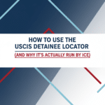 How to Use the USCIS Detainee Locator (and Why It’s Actually Run by ICE ...